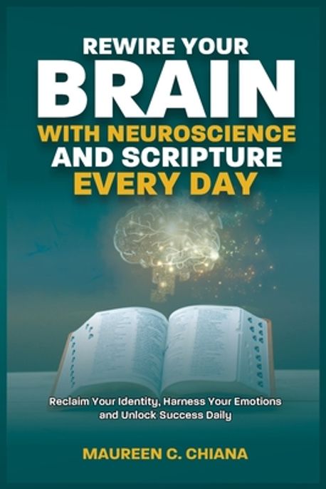 Rewire Your Brain with Neuroscience and Scripture Everyday | Chiana ...