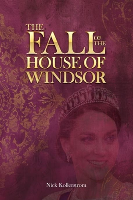 The Fall of the House of Windsor | Kollerstrom, Nicholas - 교보문고