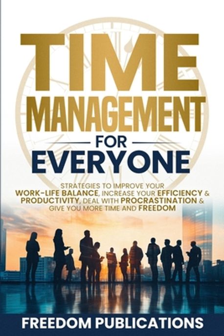 Time Management For Everyone | Publications, Freedom - 교보문고