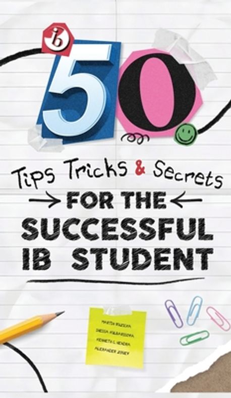50 Tips, Tricks, and Secrets for the Successful IB Student | Ruzicka, Martin - 교보문고