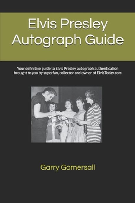 Elvis Presley Autograph Guide | Gomersall, Garry - 교보문고