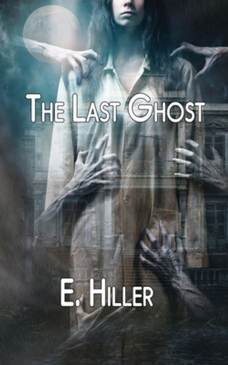 The Last Ghost | Hiller, Ellen - 교보문고