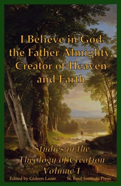 I Believe in God the Father Almighty, Creator of Heaven and Earth ...
