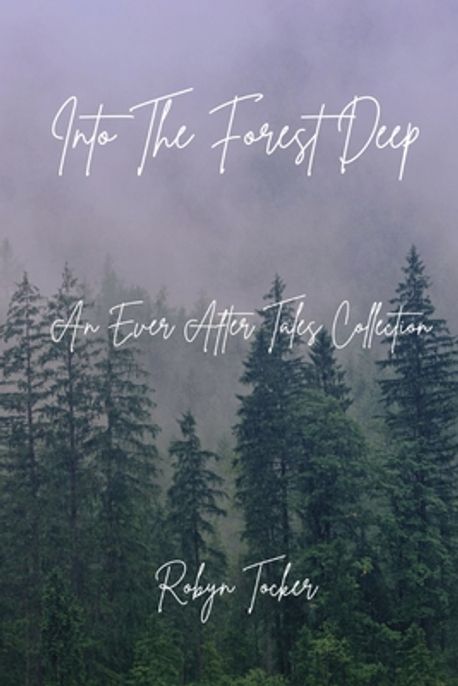 Into The Forest Deep | Tocker, Robyn - 교보문고