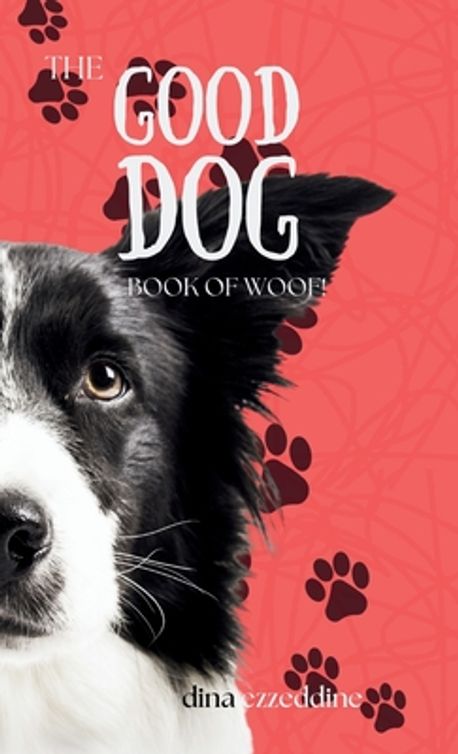 The Good Dog Book of Woof | Ezzeddine, Dina - 교보문고