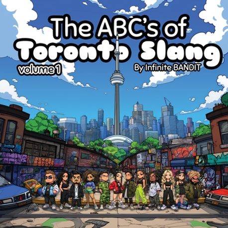 The ABC's of Toronto Slang | Bandit, Infinite - 교보문고