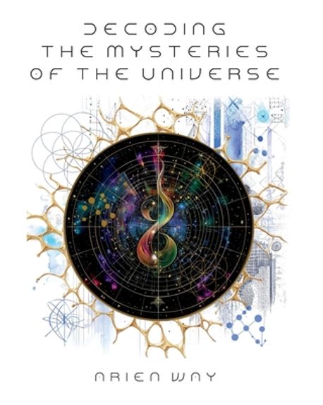 Decoding the Mysteries of the Universe | Way, Arien - 교보문고