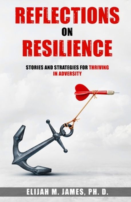 Reflections on Resilience | M. James Ph. D., Elijah - 교보문고
