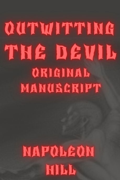 Outwitting the Devil Original Manuscript | Hill, Napoleon - 교보문고