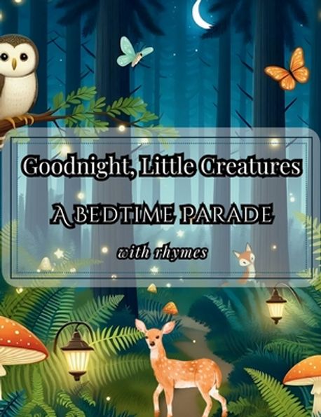Goodnight, Little Creatures | Chic, Unscripted - 교보문고
