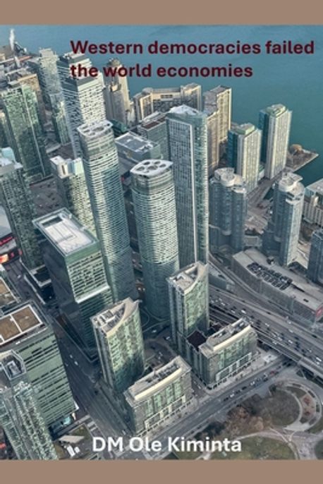 Western democracies failed the world economies | Kiminta, DM Ole - 교보문고