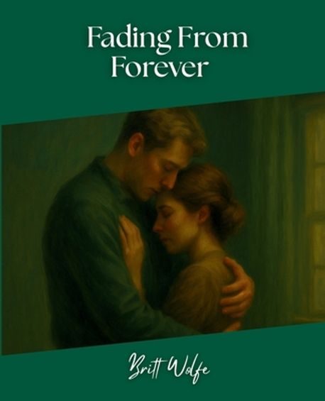 Fading From Forever | Wolfe, Britt - 교보문고