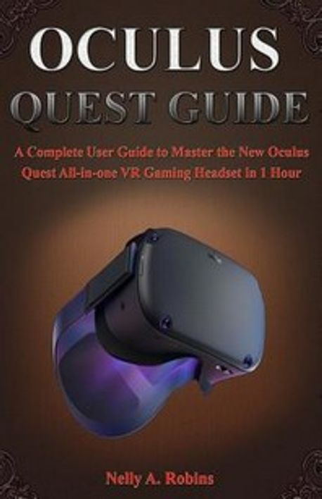 Oculus Quest Guide | Nelly A. Robins - 교보문고
