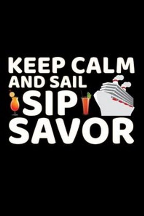 Keep Calm And Sail Sip Savor | Vacation Family Designs, Funny Cruise Sh ...