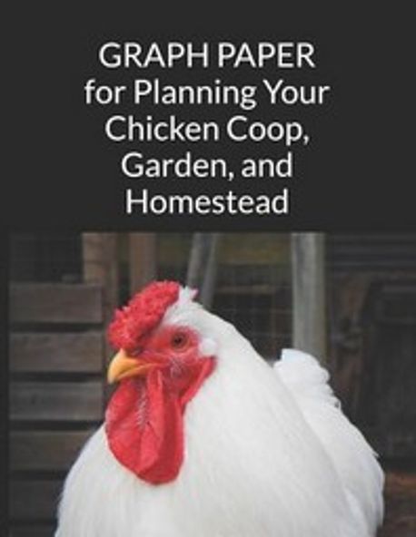 GRAPH PAPER for Planning Your Chicken Coop, Garden, and Homestead ...