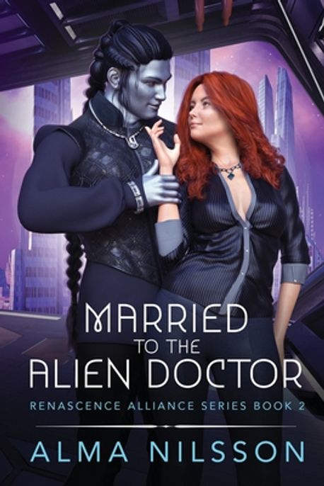 Married to the Alien Doctor | Nilsson, Alma - 교보문고