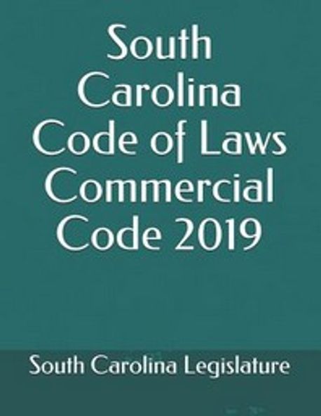 South Carolina Code of Laws Commercial Code 2019 | Lee, Jason - 교보문고