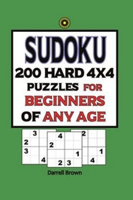 Sudoku 200 Hard 4x4 Puzzles For Beginners Of Any Age | Brown, Darrell ...