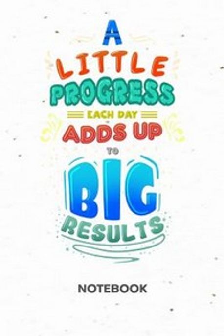A Little Progress Each Day Adds Up To Big Results NOTEBOOK | For Women ...