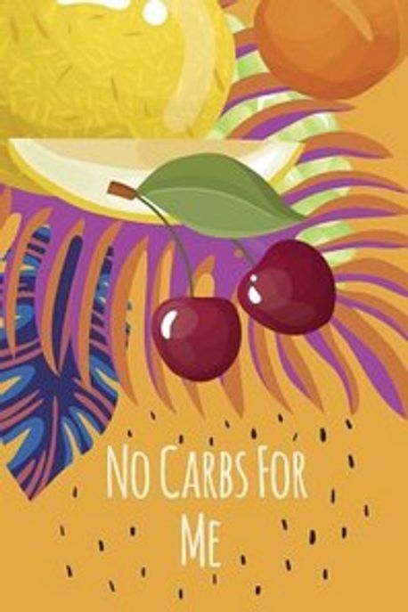 No Carbs For Me | Diaries, Health Tracker - 교보문고