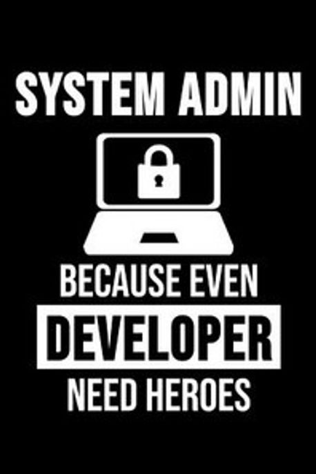 System Admin Even Developers Need Heroes | Notebooks, System Admin - 교보문고