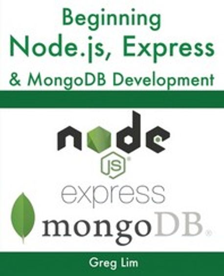 Beginning Node.js, Express ＆ MongoDB Development | Lim, Greg - 교보문고