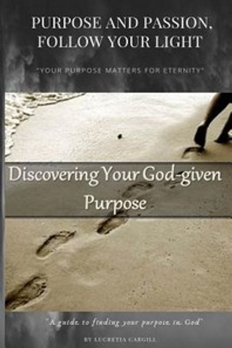 Discovering Your God-Given Purpose | Cargill, Lucretia - 교보문고