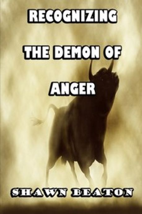 Recognizing the Demon of Anger | Beaton, Shawn - 교보문고