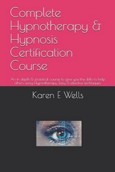 Complete Hypnotherapy & Hypnosis Certification Course | Wells, Karen E ...