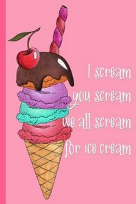I Scream, You Scream, We All Scream for Ice Cream | All about Me - 교보문고