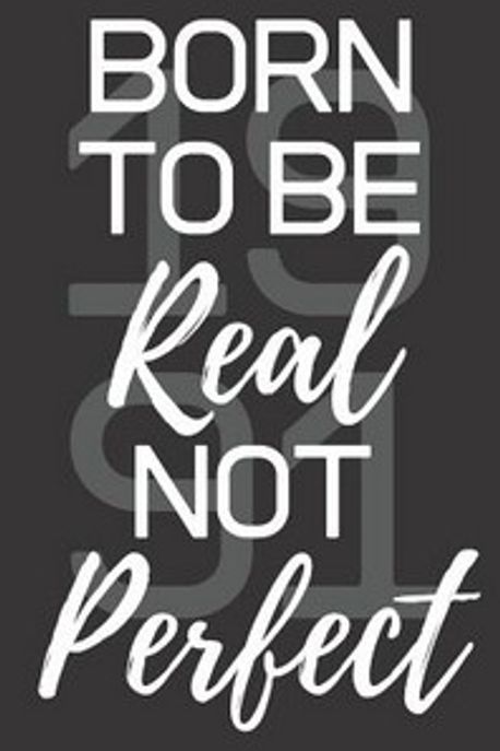 Born To Be Real Not Perfect 1991 | Publishing, Born in 1991 - 교보문고