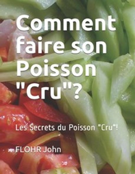 Comment faire son Poisson Cru? | John, Flohr - 교보문고