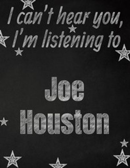 I can't hear you, I'm listening to Joe Houston creative writing lined ...