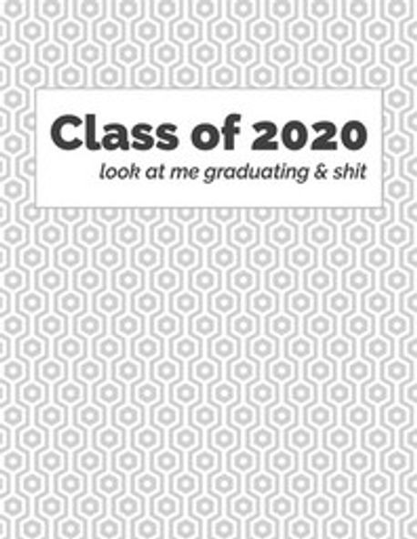 Class of 2020 Look At Me Graduating & Shit | Photographic, Parker - 교보문고