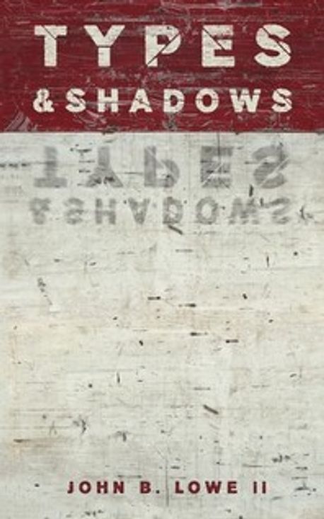 Types and Shadows | Lowe II, John B. - 교보문고