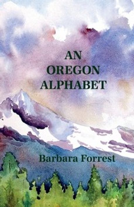 An Oregon Alphabet | Barbara, Forrest - 교보문고