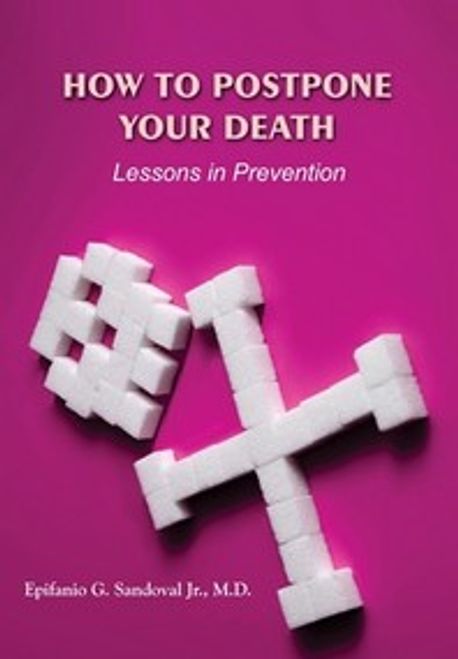 How To Postpone Your Death | Sandoval, Epifanio G. - 교보문고