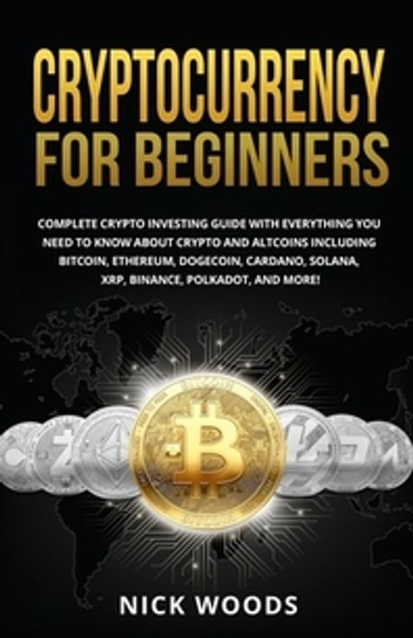 Cryptocurrency for Beginners | Woods, Nick - 교보문고
