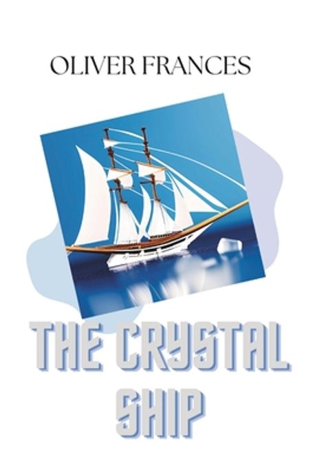 The Crystal Ship | Frances, Oliver - 교보문고