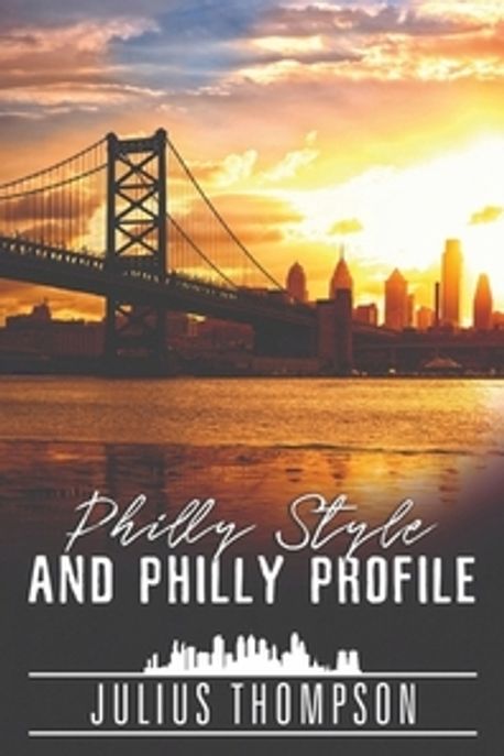 Philly Style and Philly Profile | Thompson, Julius - 교보문고