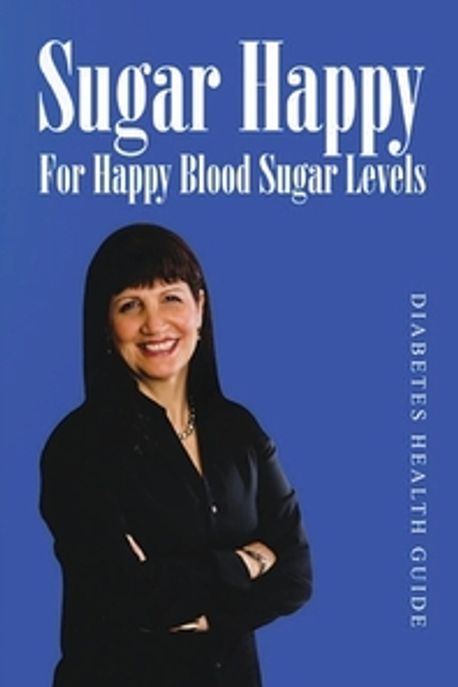 Sugar Happy- For Happy Blood Sugar Levels | Al-Samarrie, Nadia - 교보문고