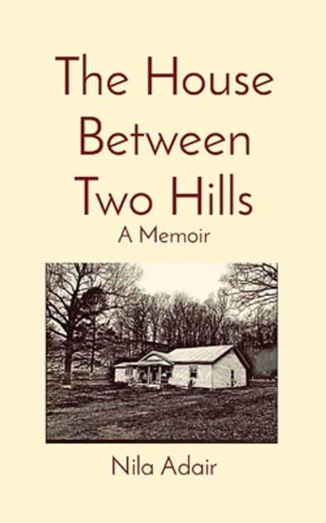 The House Between Two Hills | Adair, Nila - 교보문고