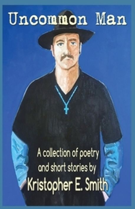 Uncommon Man | Smith, Kristopher E. - 교보문고