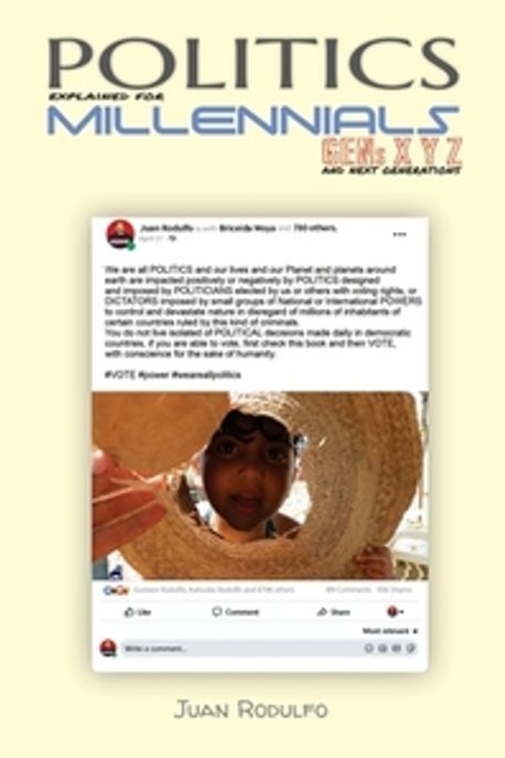 Politics explained for Millennials | Rodulfo, Juan - 교보문고