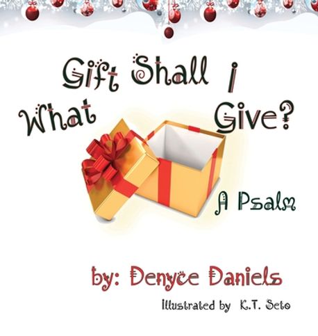 What Gift Shall I Give | Daniels, Denyce Y. W. - 교보문고