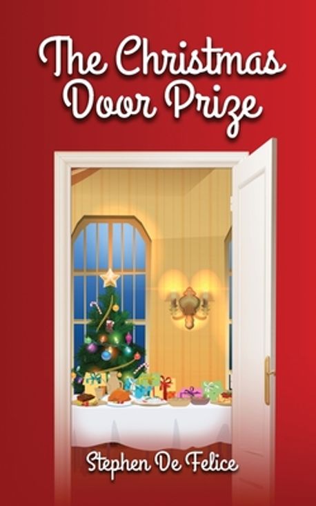 The Christmas Door Prize | de Felice, Stephen - 교보문고