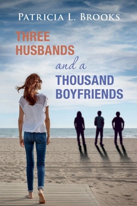 Three Husbands and a Thousand Boyfriends | Brooks, Patricia L. - 교보문고