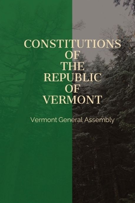 Constitutions of the Republic of Vermont | Vermont General Assembly - 교보문고