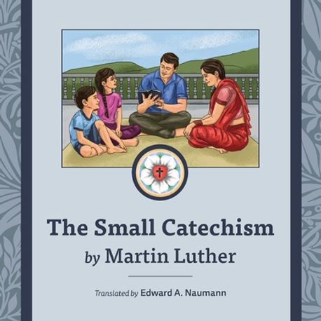 The Small Catechism | Luther, Martin - 교보문고