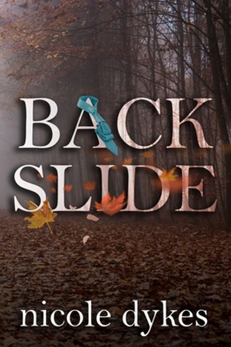 Backslide | Dykes, Nicole - 교보문고